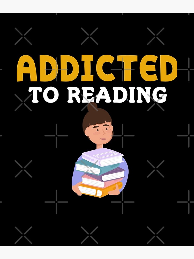 "Addicted To Reading: Funny design for reading and book lovers" Art ...