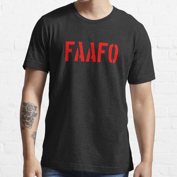 "FAAFO - F Around And Find Out" T-shirt for Sale by ericthemagenta ...