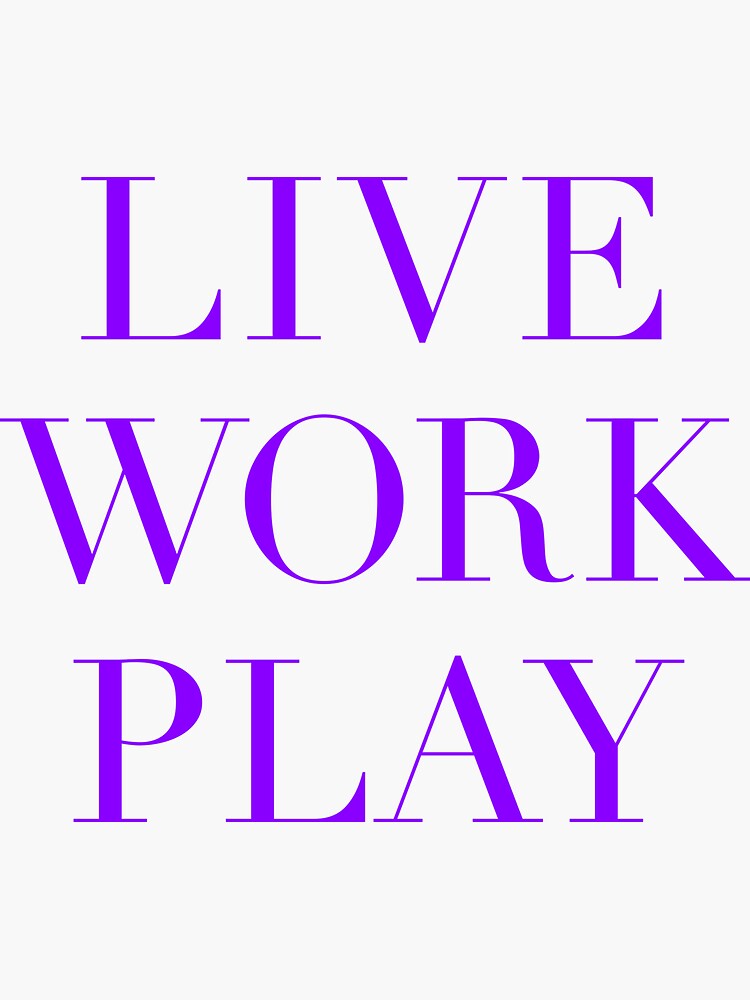 "Live, work, play v.2" Sticker for Sale by x1brett | Redbubble
