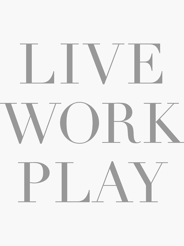 "Live, work, play v.8" Sticker for Sale by x1brett | Redbubble