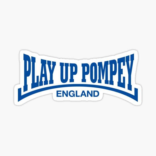"PLAY UP POMPEY ENGLAND- Portsmouth FC Supporter" Sticker for Sale by ...