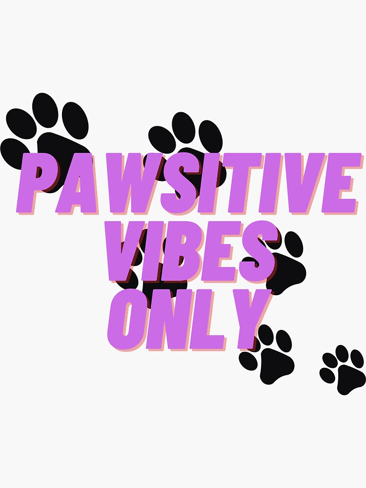 "Pawsitive Vibes Only" Sticker for Sale by Cubezz | Redbubble