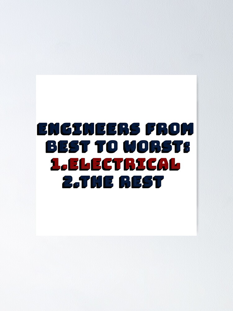 "Engineers From Best To Worst Electrical Engineering" Poster for Sale by Rulaly | Redbubble