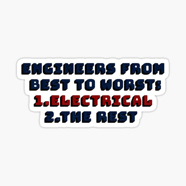 "Engineers From Best To Worst Electrical Engineering" Sticker by Rulaly | Redbubble