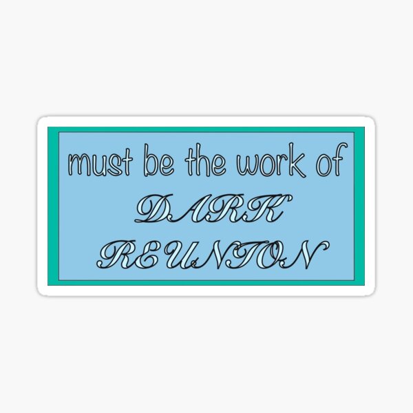 "Must be the work of dark reunion" Sticker for Sale by VicFama | Redbubble