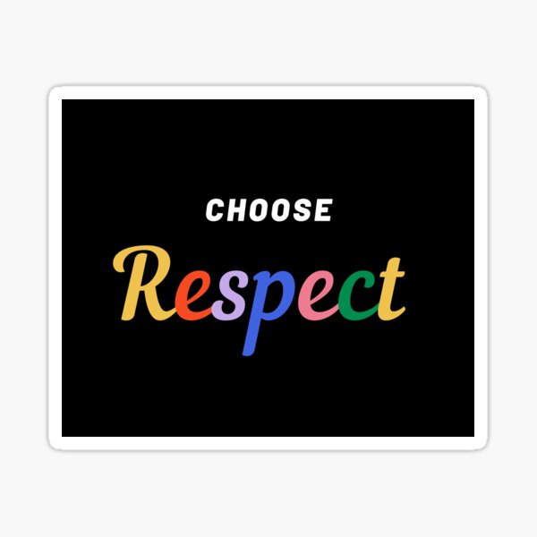 "Choose Respect" Sticker for Sale by Mauricebryan | Redbubble