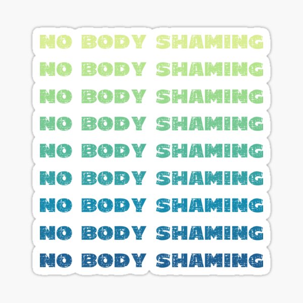 "No Body Shaming" Sticker for Sale by Happy-PrintZ | Redbubble