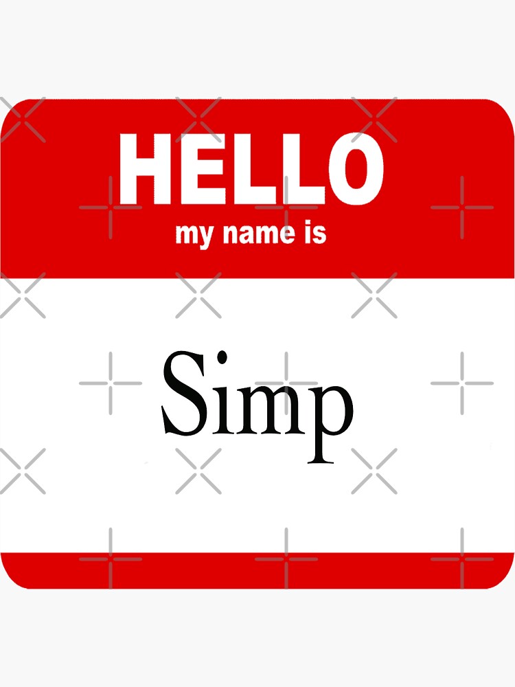 "Hello my name is... Simp" Sticker for Sale by reajames | Redbubble