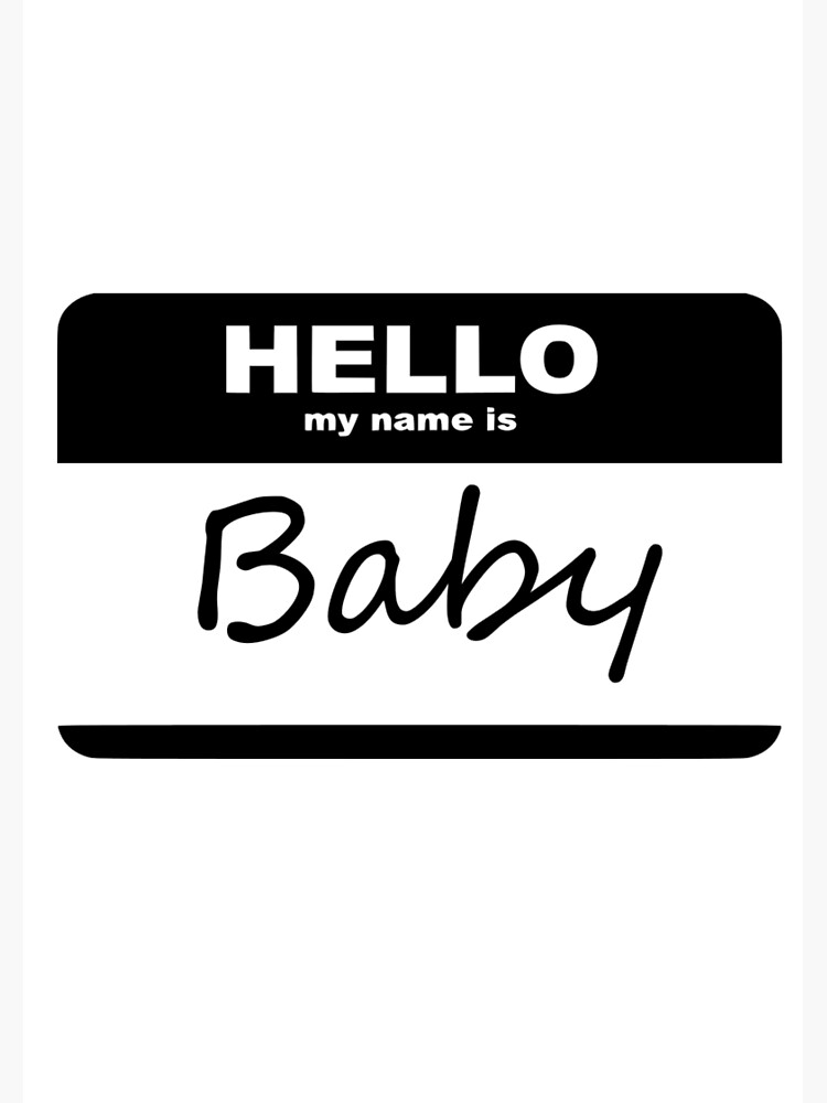 "Hello my name is Baby" Poster for Sale by RushGalleries | Redbubble