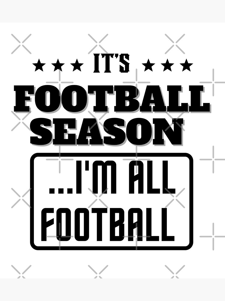 "Football Season Design | I am All Football" Photographic Print for ...