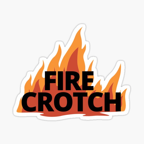 Fire Crotch Gifts & Merchandise | Redbubble