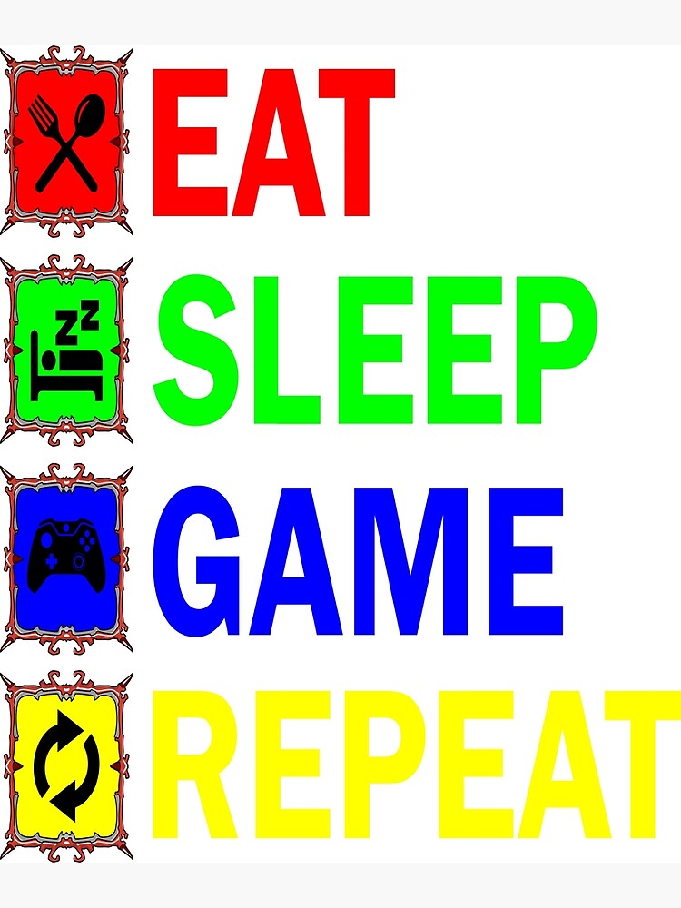" Eat Sleep Game Repeat : Gaming Quotes :Gamer Sayings" Poster by ...