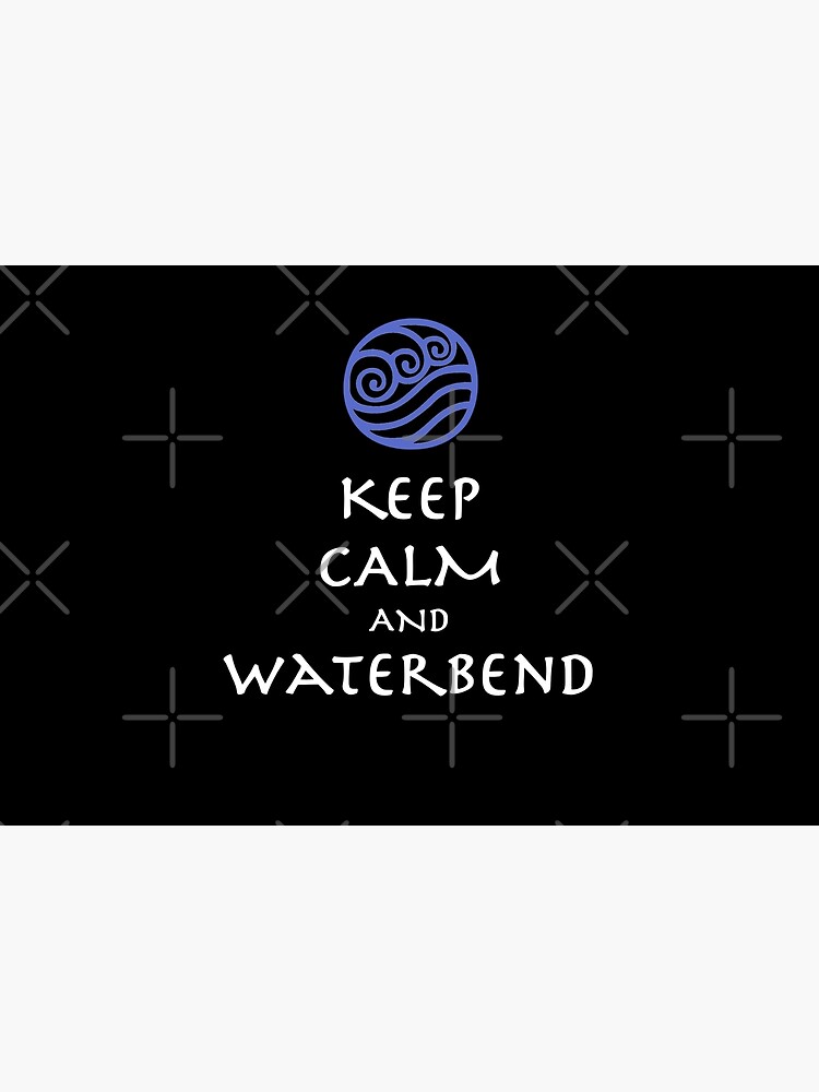 "Keep Calm and Waterbend Avatar the Last Airbender" Poster by ...