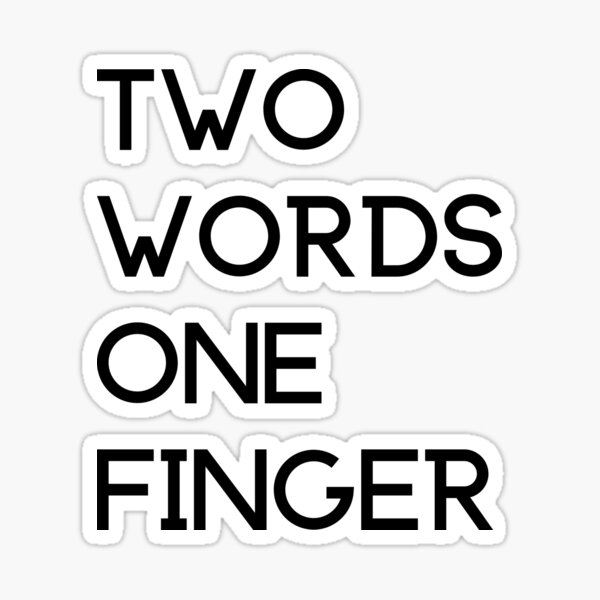 "Two words one finger" Sticker for Sale by BOSHIRT | Redbubble