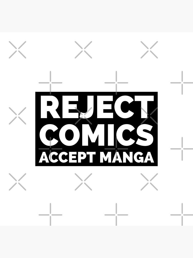 "Reject comics accept manga" Art Print for Sale by Simorgh11 | Redbubble