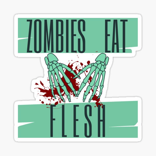 "Zombies Eat Flesh" Sticker for Sale by Hanebs | Redbubble