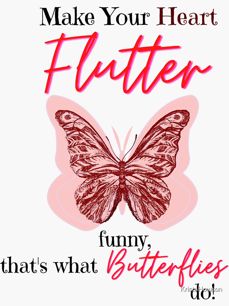 "Make Your Heart Flutter" Sticker for Sale by KristaHowson | Redbubble