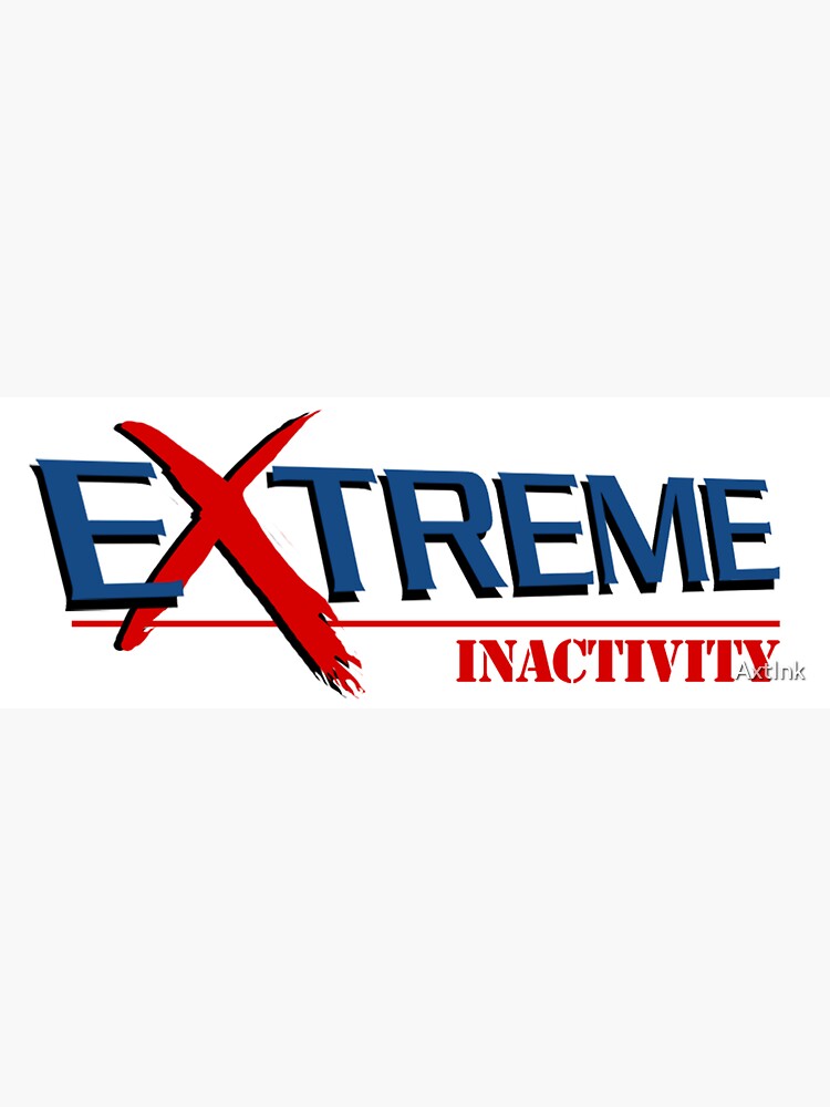 "EXTREME INACTIVITY" Sticker for Sale by AxtInk | Redbubble