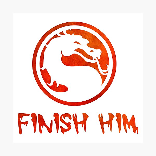 Finish Him Finish Her Photographic Prints | Redbubble