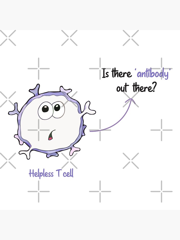 "Helpless T cell Is there anybody antibody out there?" Poster for Sale ...