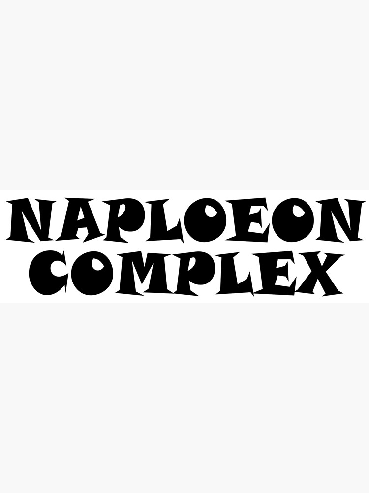 "Napoleon Complex" Art Print by jeremydwilliams | Redbubble
