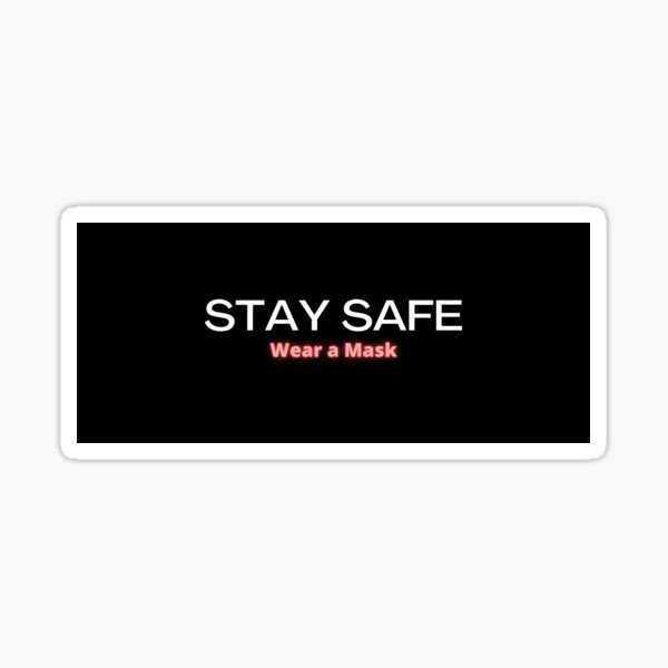 "Stay Safe (Black)" Sticker for Sale by TarunPrints | Redbubble