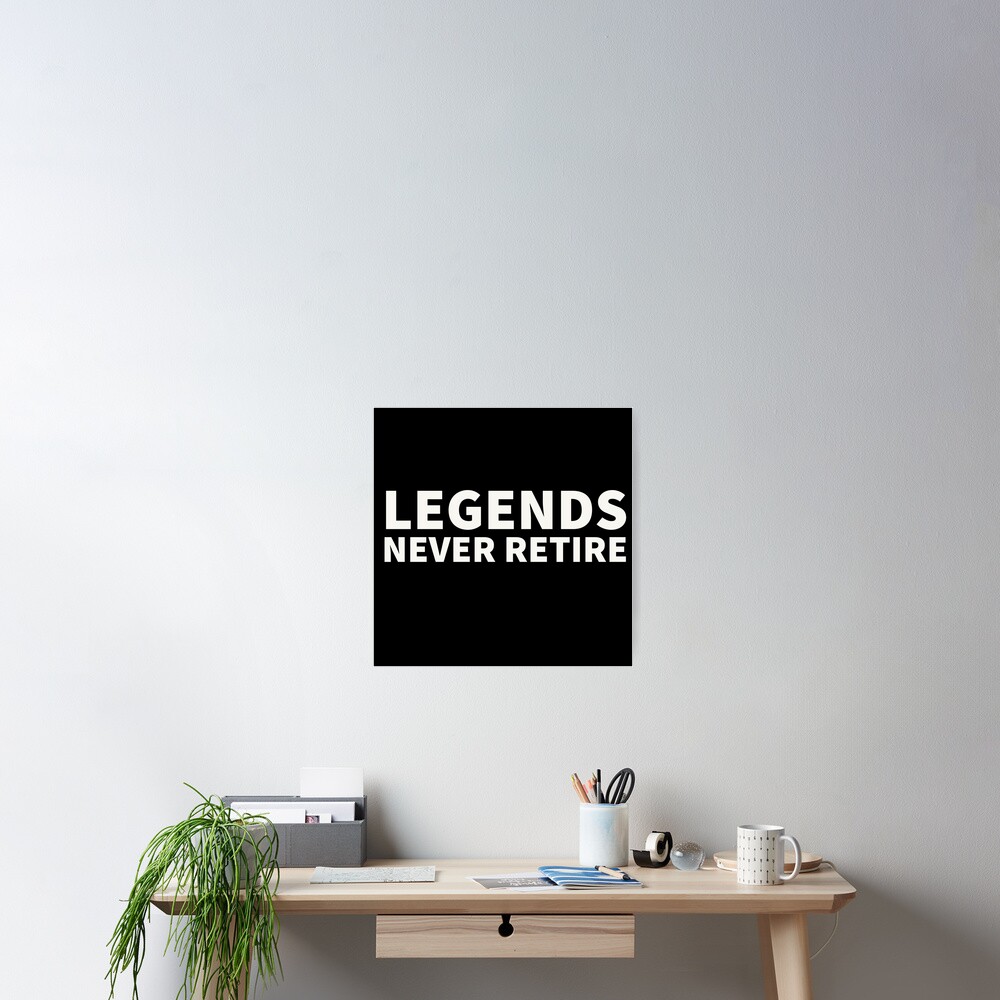 "Legends never retire - Funny retirement quote (White text ) - " Poster ...