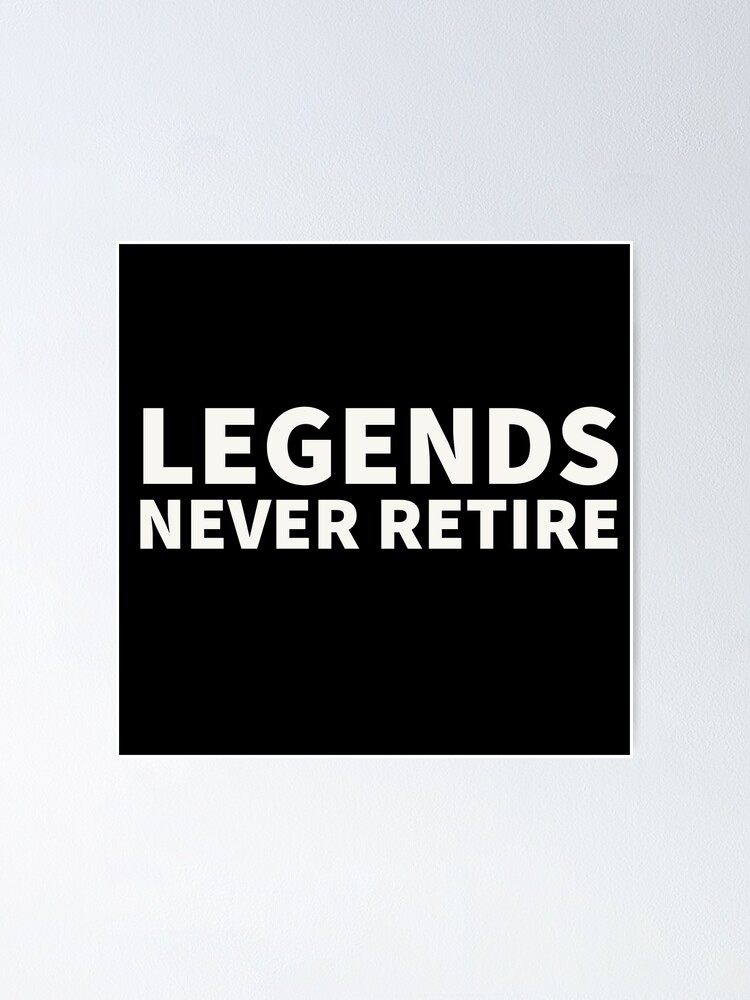 "Legends never retire - Funny retirement quote (White text ) - " Poster ...