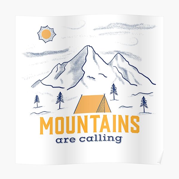 "Mountains are calling" Poster by Green-Leaf | Redbubble