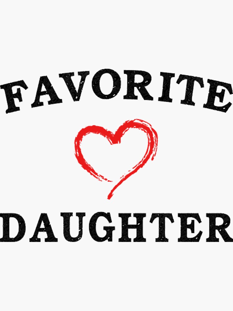 "Favorite Daughter T-ShirtFavorite Daughter " Sticker for Sale by ...