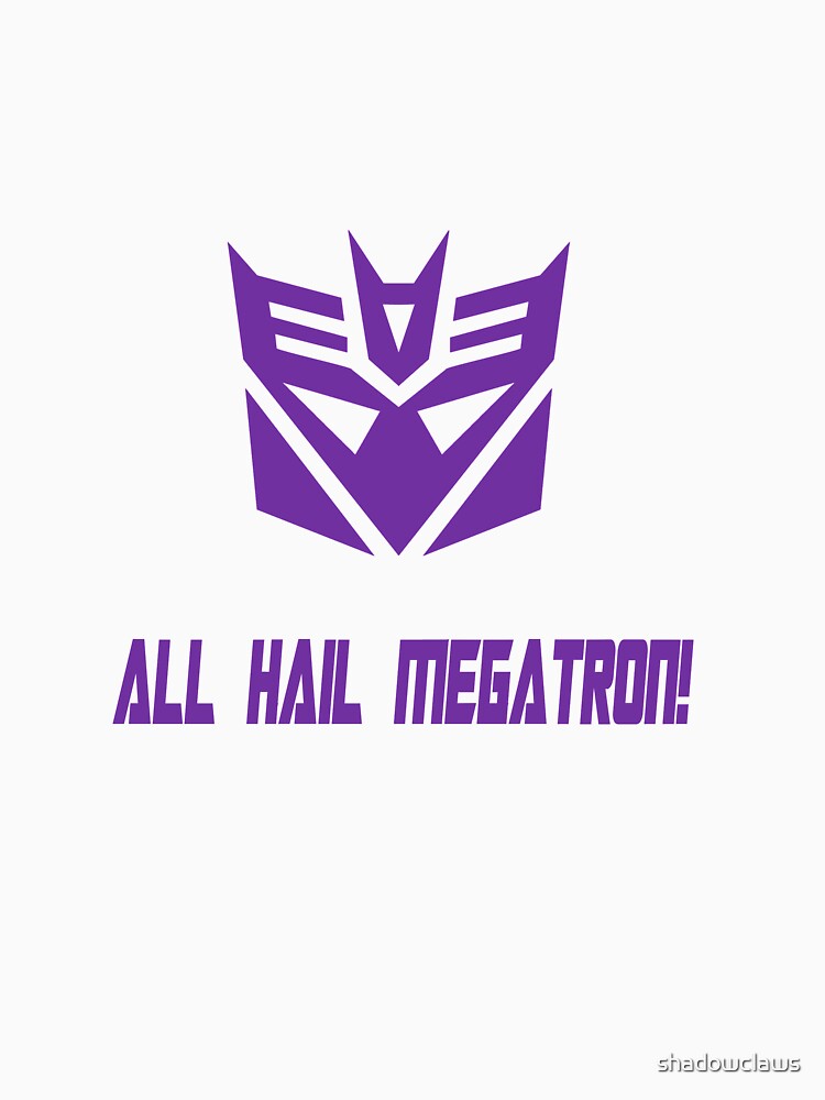 "ALL HAIL MEGATRON" T-shirt for Sale by shadowclaws | Redbubble ...
