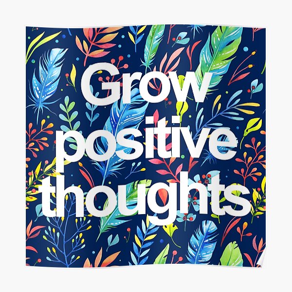 "Grow Positive thoughts" Poster by doodle189 | Redbubble