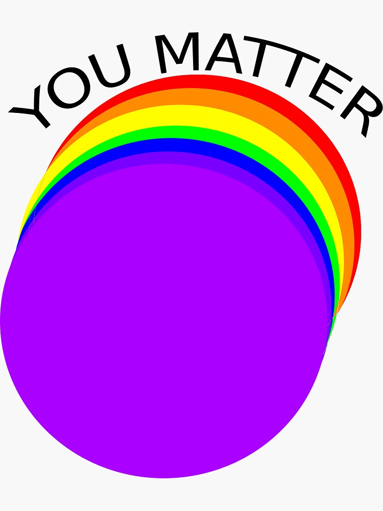 "You Matter Equality Rainbow " Sticker by InspirePower1 | Redbubble