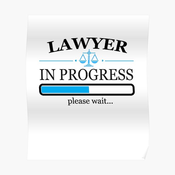 "Lawyer In Progress - Law School Student Graduation Lawyer" Poster by ...