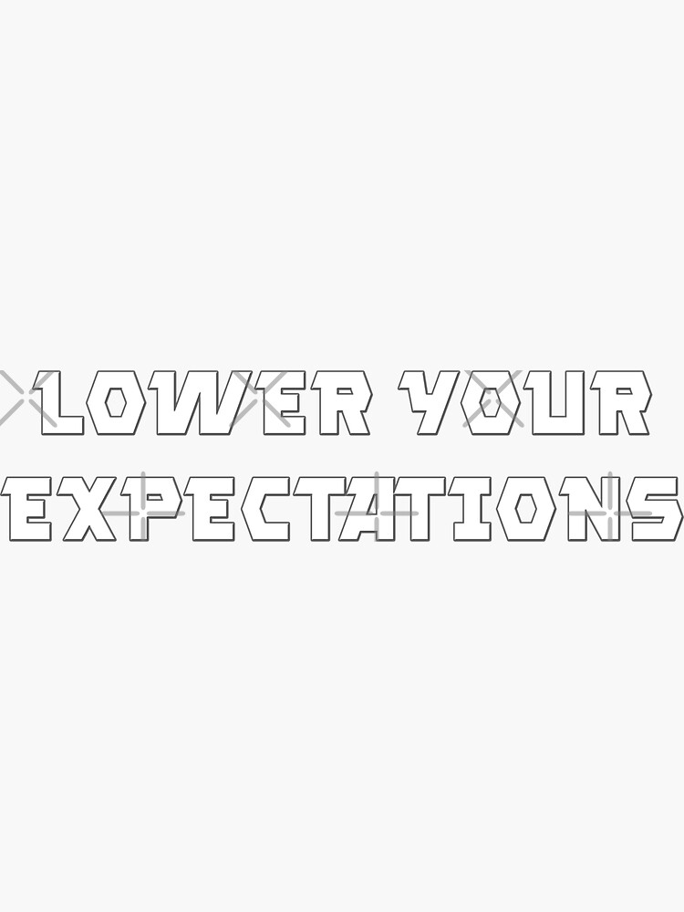 "Lower Your Expectations!" Sticker by After8 | Redbubble