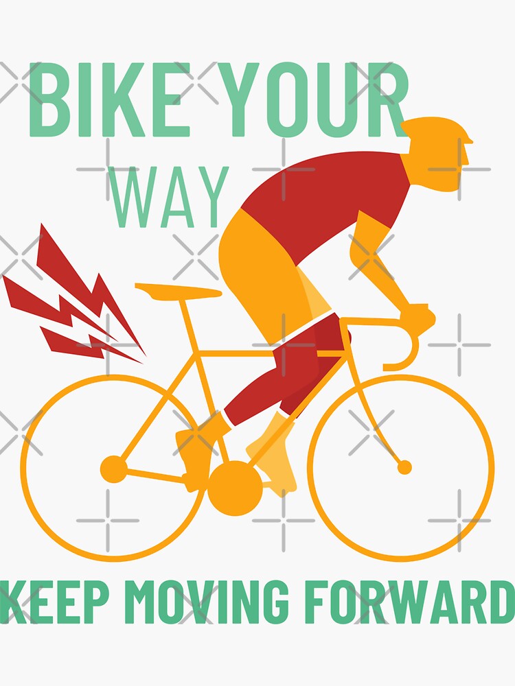 "Bike your way! Keep moving forward!" Sticker for Sale by Tannie6137 ...