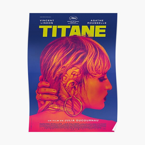 "Cannes Film Festival 2021 - TITANIUM Movie Poster" Poster by CARLYXE ...