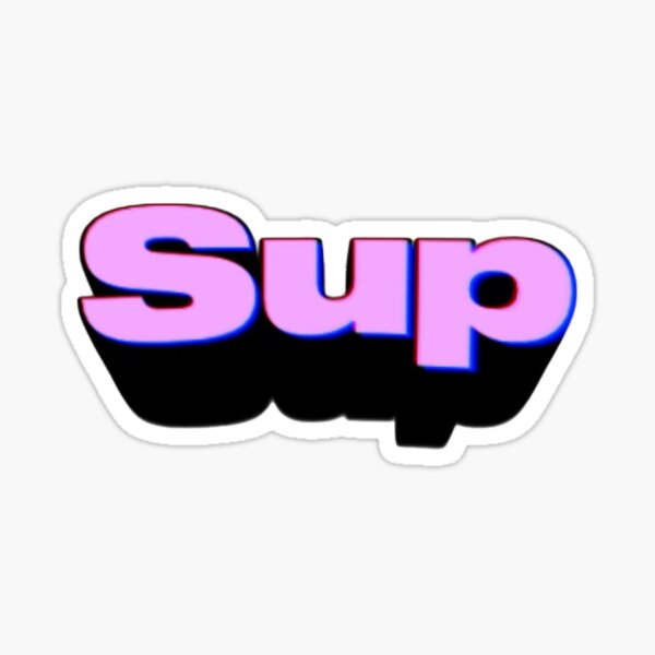 "Sup" Sticker for Sale by menloedesigns | Redbubble