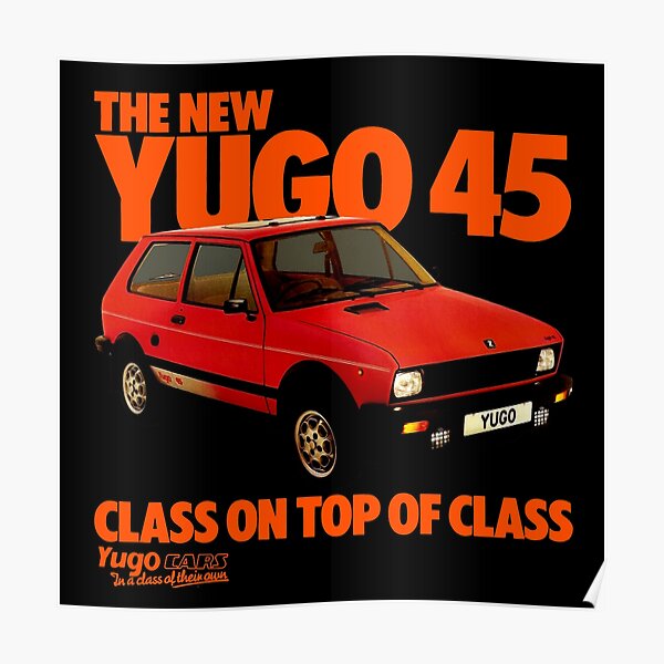 "YUGO 45 - ADVERT" Poster for Sale by ThrowbackM3 | Redbubble