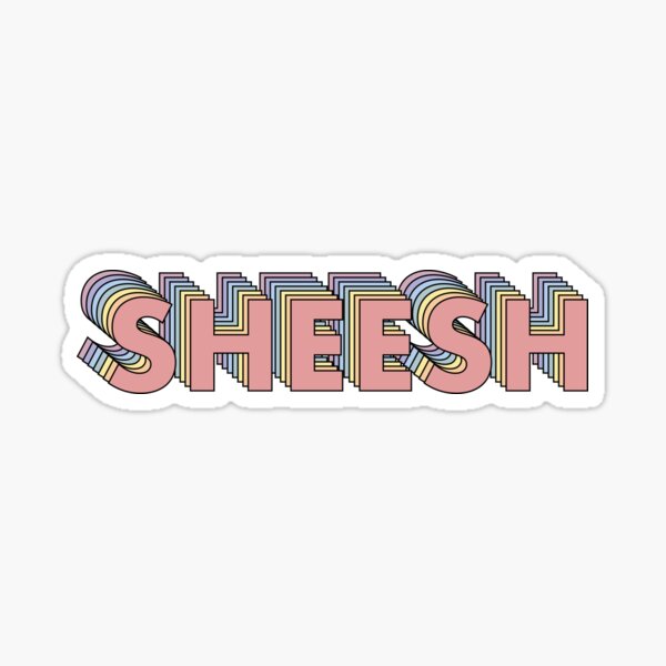"Sheesh" Sticker for Sale by ZaneCreative | Redbubble
