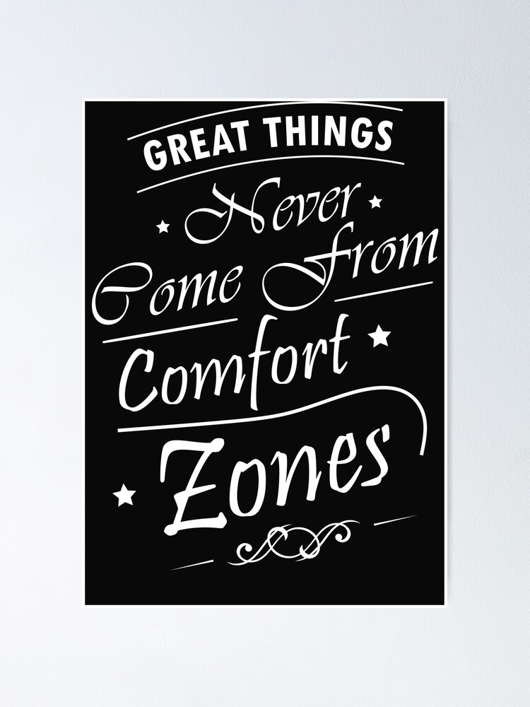"Great Things Never Come From Comfort Zones, motivational Quote" Poster ...