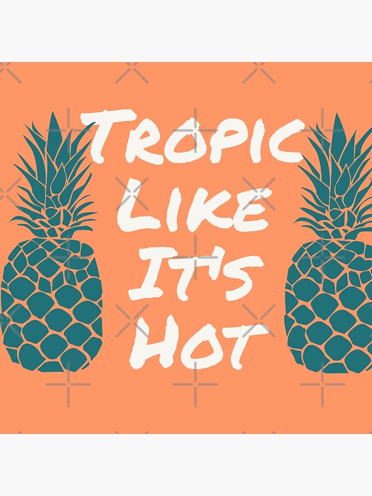"Tropic Like its Hot" Poster for Sale by bmontie1 | Redbubble