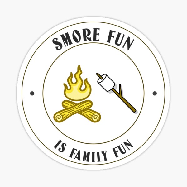 "Smore Fun Is Family Fun" Sticker for Sale by Inspirations4U | Redbubble