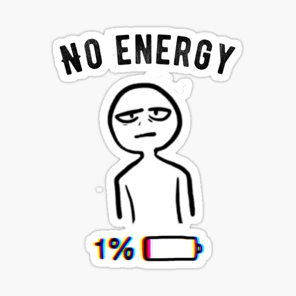 "funny no energy meme " Sticker for Sale by melio17 | Redbubble