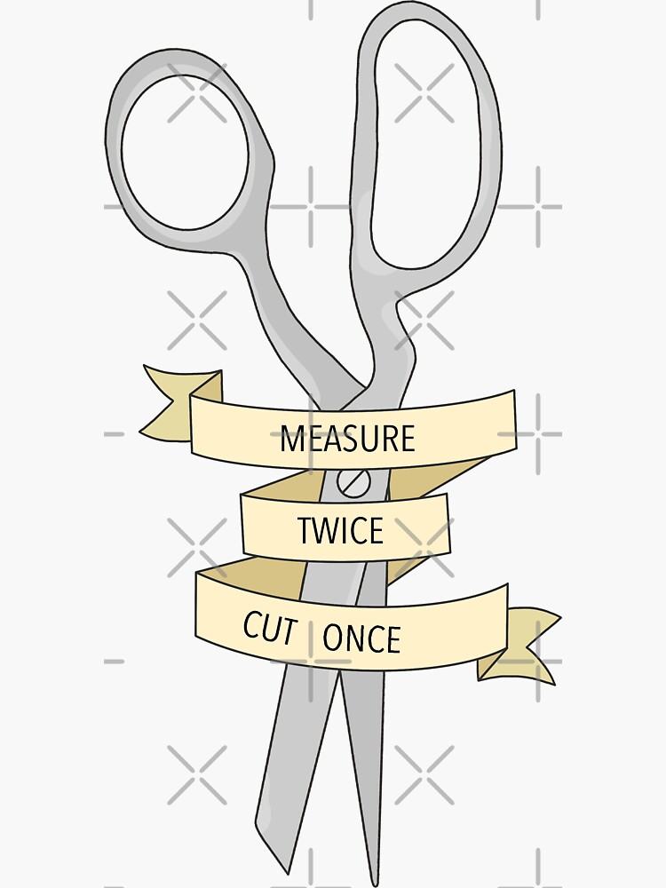 "Measure twice cut once" Sticker for Sale by PeachCatDesigns | Redbubble