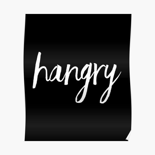 "Hangry" Poster for Sale by RiseandShineTee | Redbubble