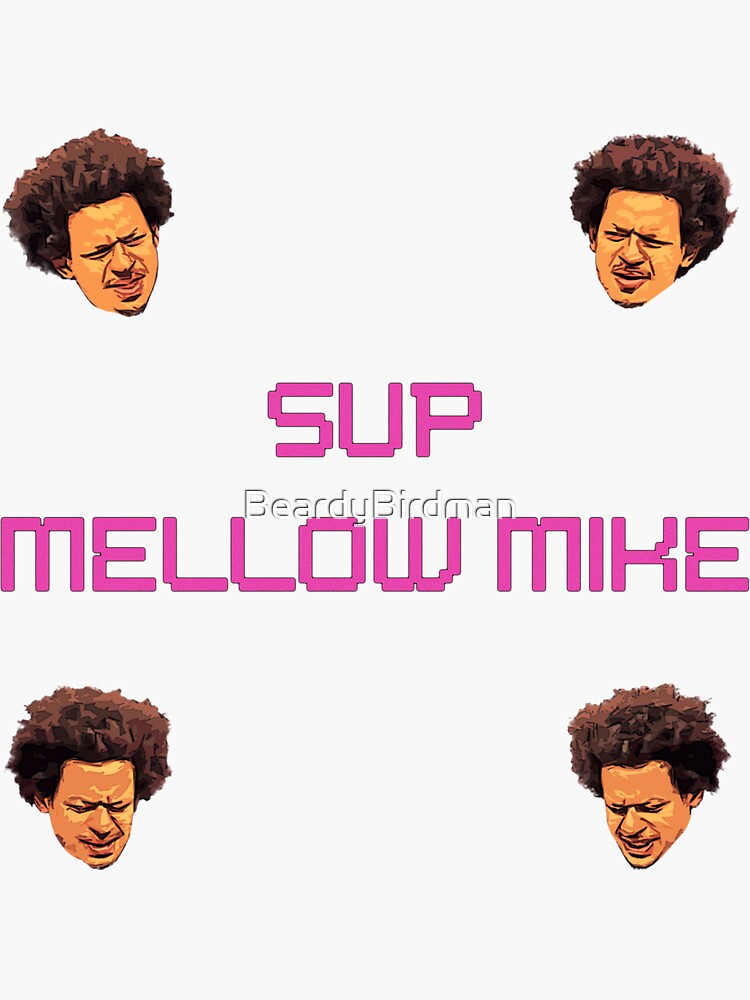 "Sup Mellow Mike" Sticker for Sale by BeardyBirdman | Redbubble