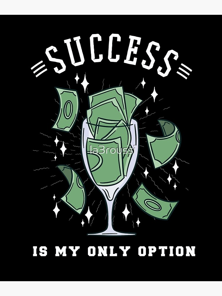 "Success is my only option glass" Poster by la3roussi | Redbubble