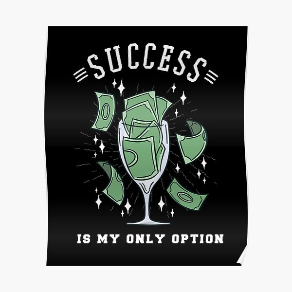 "Success is my only option glass" Poster by la3roussi | Redbubble