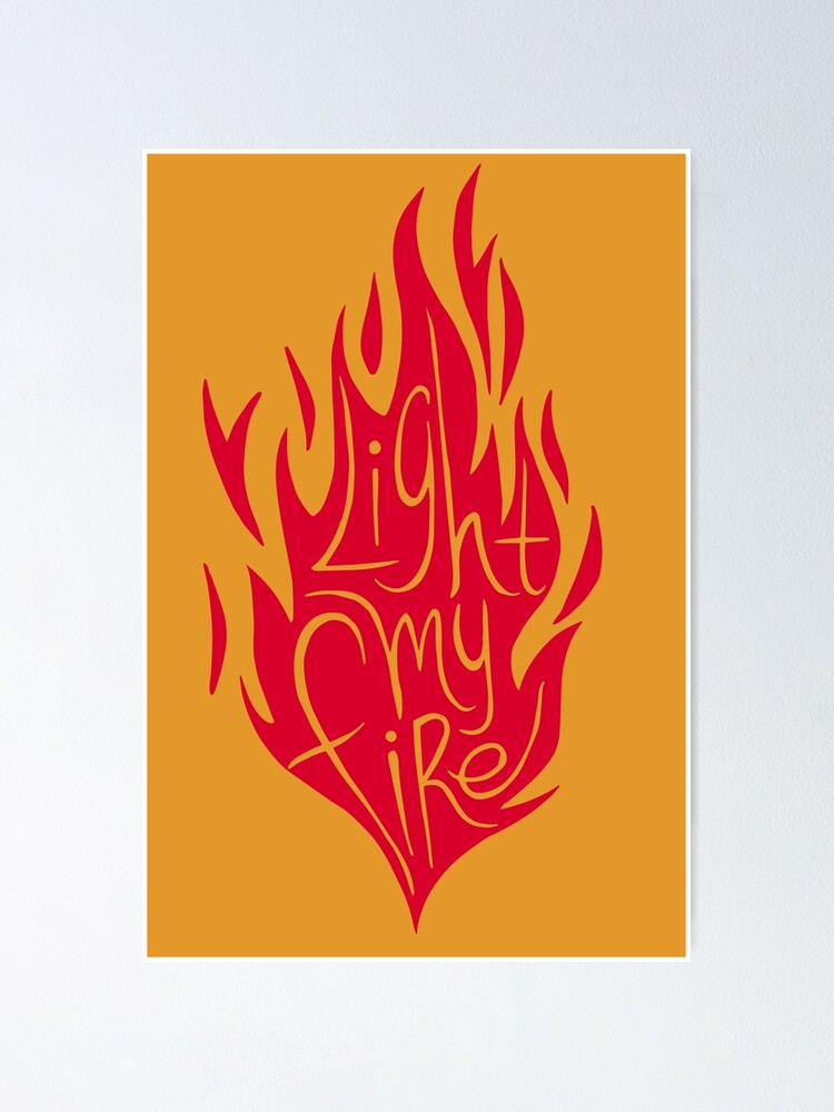 "Light my fire" Poster for Sale by Argolath | Redbubble